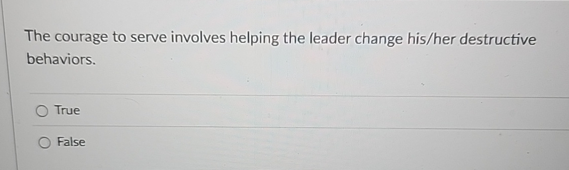Solved The courage to serve involves helping the leader | Chegg.com