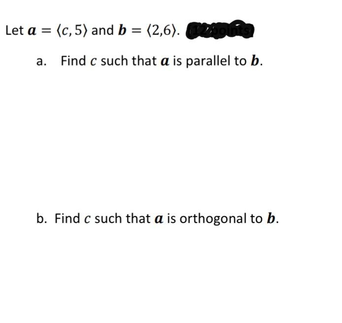 Solved Let a= c,5 and b= 2,6 . a. Find c such that a is | Chegg.com