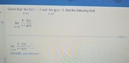 Solved Given that limx→2f(x)=-2 ﻿and limx→2g(x)=3, ﻿find the | Chegg.com