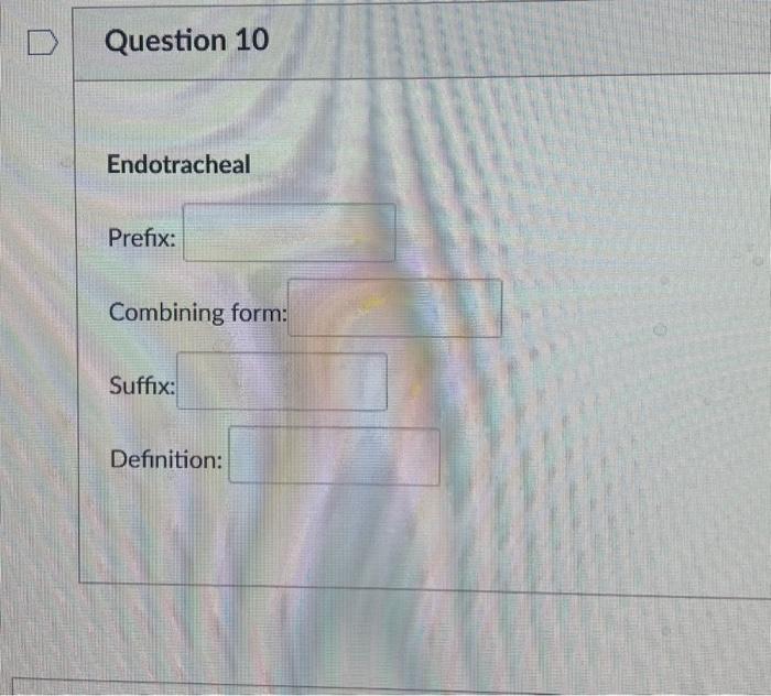 Solved Question 10 Endotracheal Prefix: Combining form: | Chegg.com