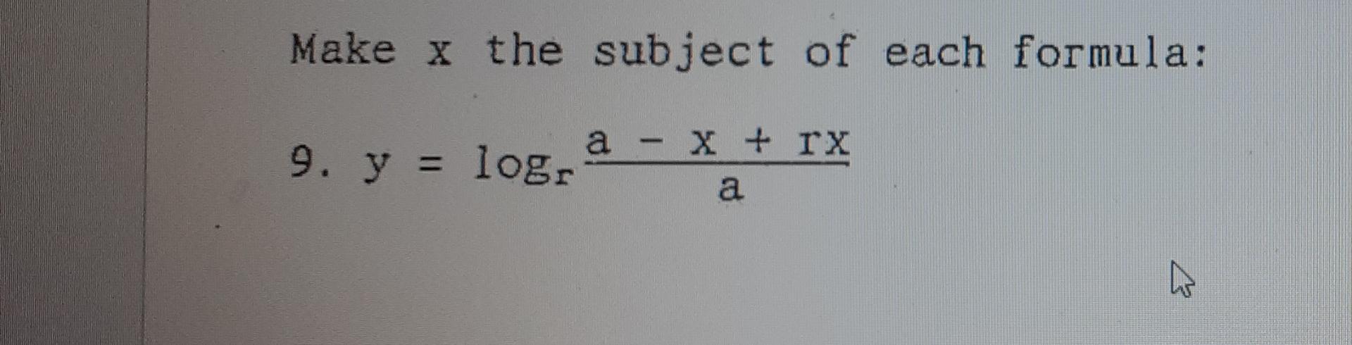 Solved Make x the subject of each formula: a - X + rx - 9. y | Chegg.com