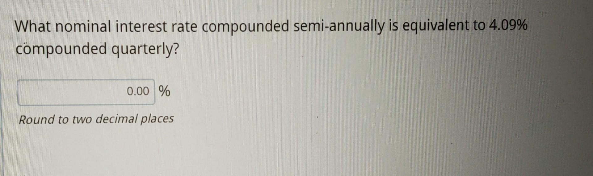 Solved What nominal interest rate compounded semi-annually | Chegg.com