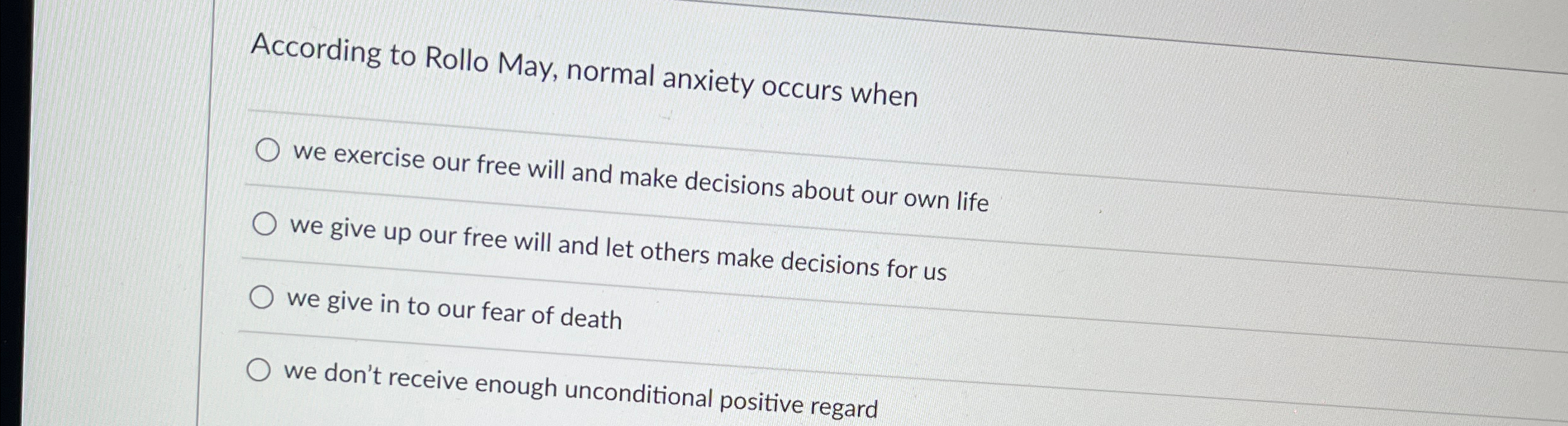 Solved According to Rollo May, normal anxiety occurs whenwe | Chegg.com