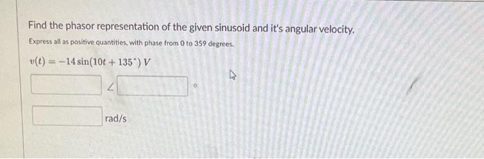 Solved Find the phasor representation of the given sinusoid | Chegg.com