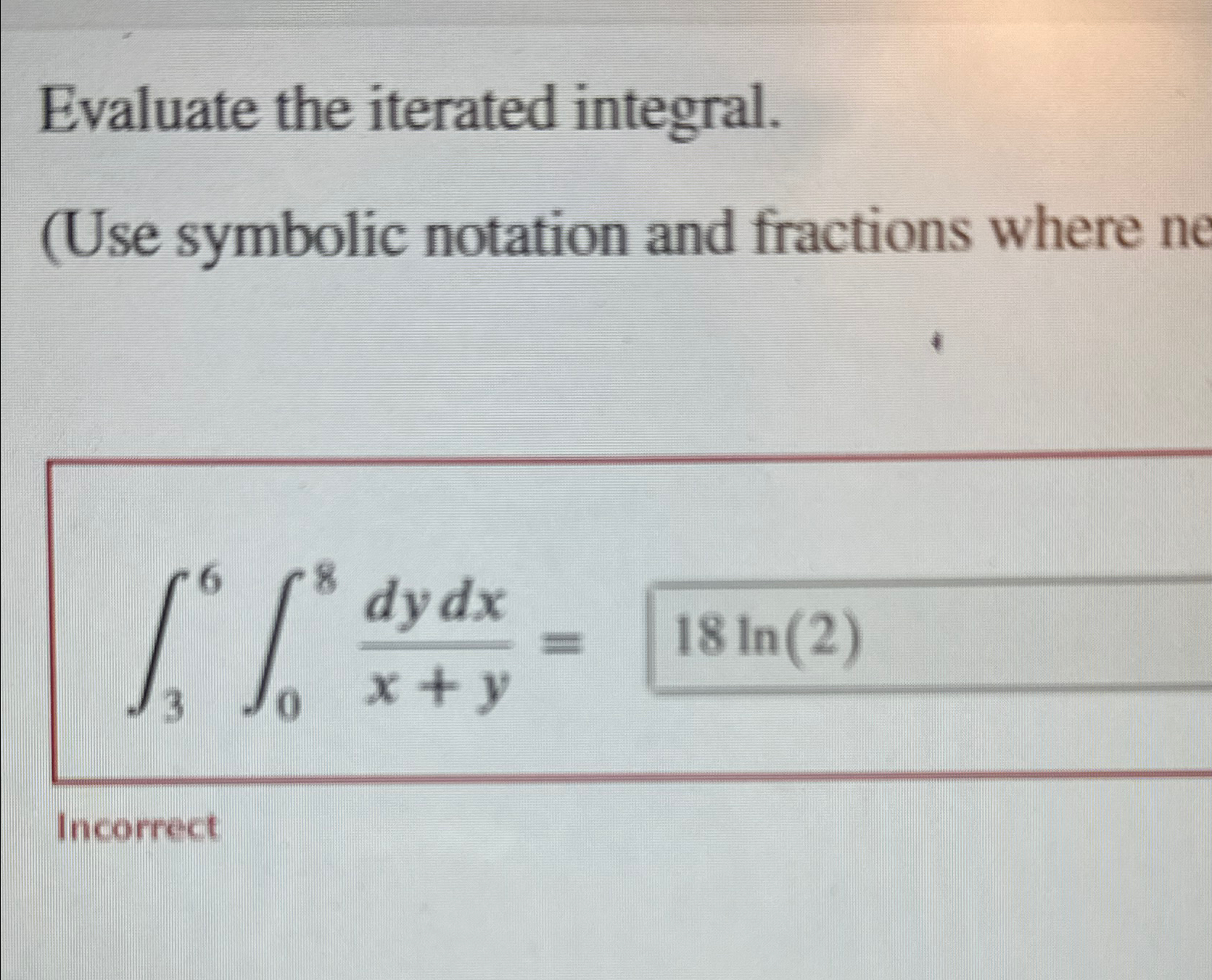 Evaluate the iterated integral.(Use symbolic notation | Chegg.com
