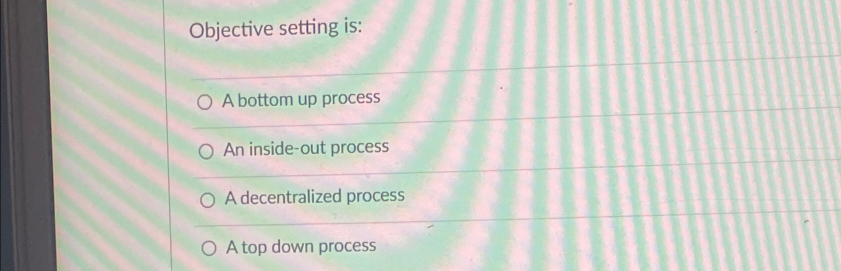 Solved Objective setting is:A bottom up processAn inside-out | Chegg.com