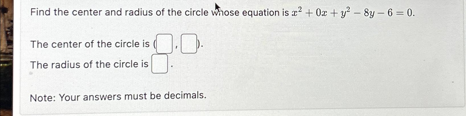Solved Find the center and radius of the circle whose | Chegg.com