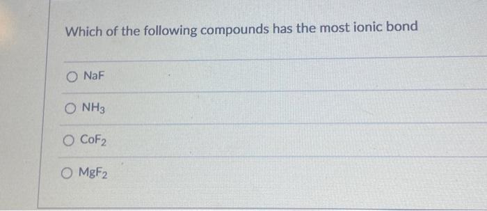 Solved Which of the following compounds has the most ionic | Chegg.com