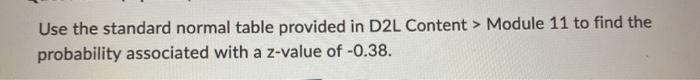 Solved Use the standard normal table provided in D2L Content | Chegg.com