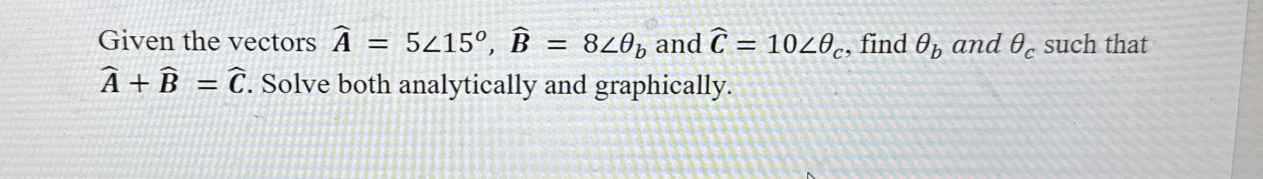 Solved Given the vectors widehat(A)=(5)/(_(15))\\\\deg | Chegg.com