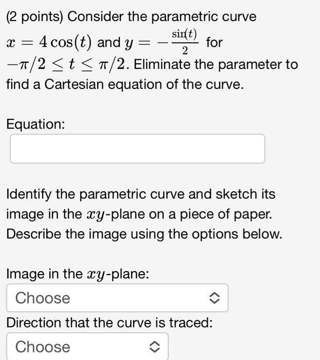 Solved (2 points) Consider the parametric curve x=4cos(t) | Chegg.com