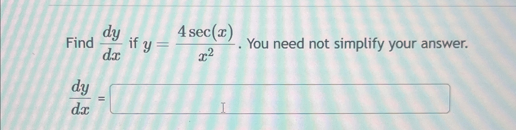 Solved Find dydx ﻿if y=4sec(x)x2. ﻿You need not simplify | Chegg.com