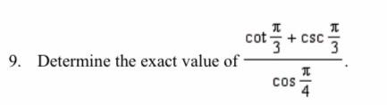Solved cot+csc CSC 9. Determine the exact value of IT COS | Chegg.com