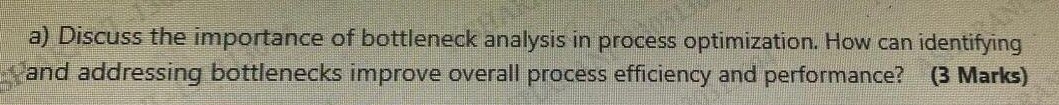 Solved a) ﻿Discuss the importance of bottleneck analysis in | Chegg.com