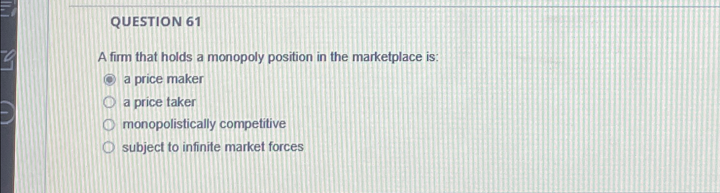 Solved QUESTION 61A firm that holds a monopoly position in | Chegg.com