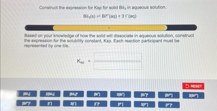 Solved Construct the expression for Ksp for solid Bil3 in | Chegg.com