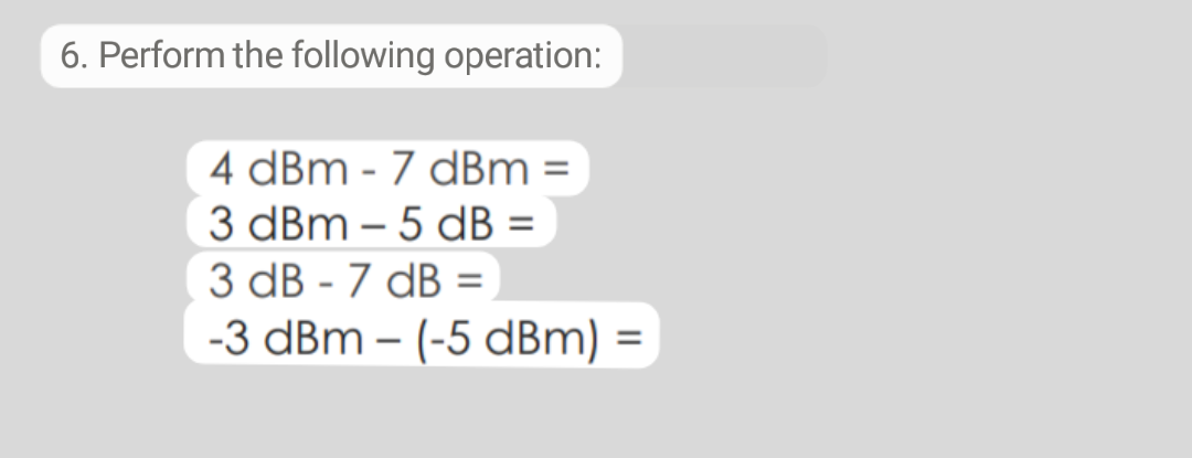 Solved 6. Perform the following operation: 4 dBm - 7 dBm = 3 | Chegg.com