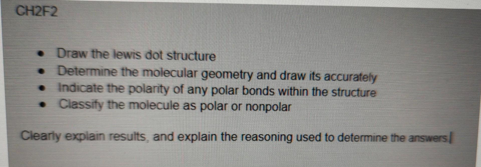 Solved CH2F2 Draw the lewis dot structure Determine the | Chegg.com