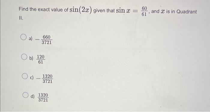 Solved Find the exact value of sin(2x) given that sinx=6160, | Chegg.com