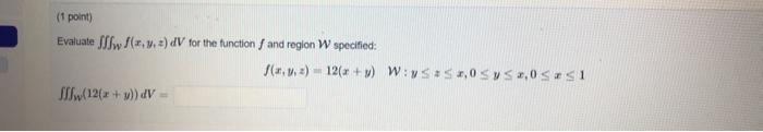 Solved Evaluate ∭Wf(x,y,z)dV for the function f and region | Chegg.com