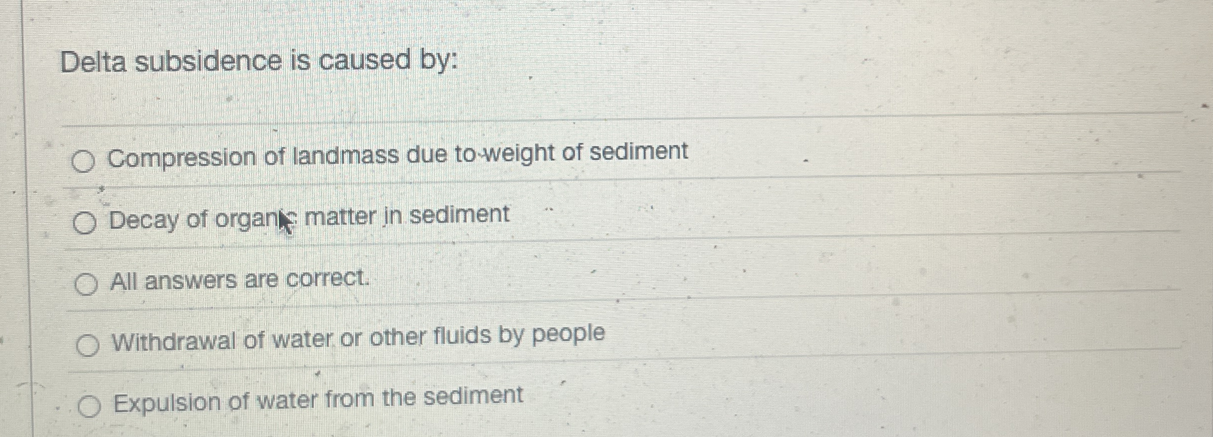 Solved Delta subsidence is caused by:Compression of landmass | Chegg.com