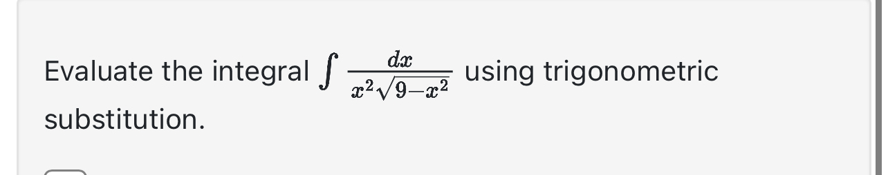 Solved Evaluate the integral ∫﻿﻿dxx29-x22 ﻿using | Chegg.com