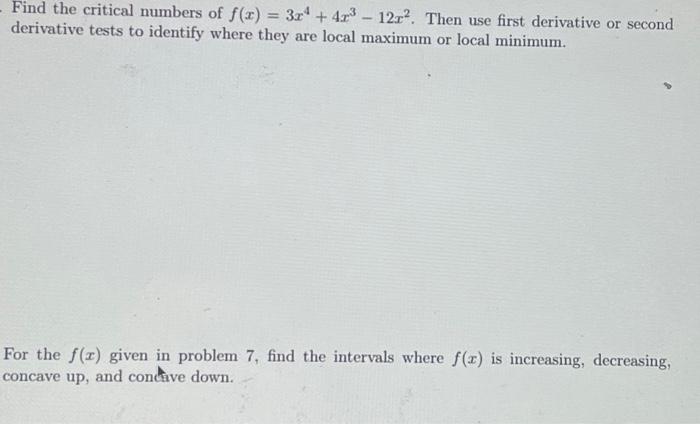 Solved Find the critical numbers of f(x)=3x4+4x3−12x2. Then | Chegg.com