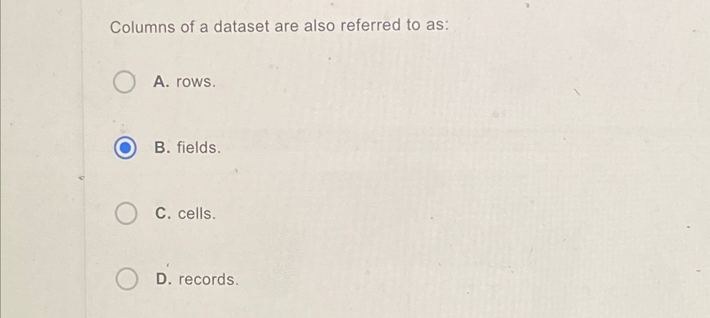 Solved Columns of a dataset are also referred to as:A. | Chegg.com