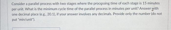 Solved Consider a parallel process with two stages where the | Chegg.com