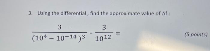 Solved 3. Using the differential , find the approximate | Chegg.com