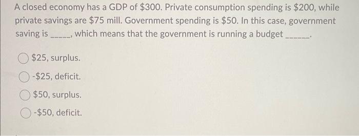 Solved Is private consumption spending and private savings | Chegg.com