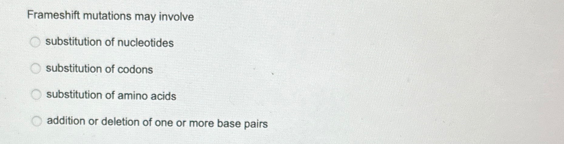 Solved Frameshift mutations may involvesubstitution of | Chegg.com