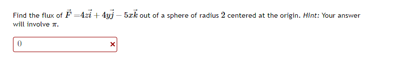 Solved Find the flux of ﻿vec(F)=4zvec(i)+4yvec(j)-5xvec(k) | Chegg.com