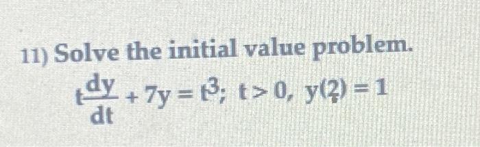 Solved 11) Solve the initial value problem. \\[ t \\frac{d | Chegg.com