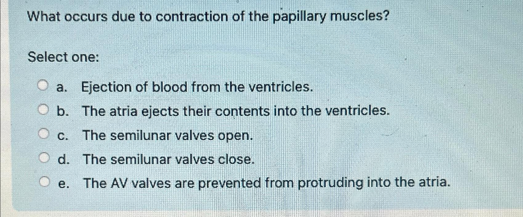 Solved What occurs due to contraction of the papillary | Chegg.com