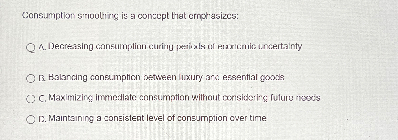Solved Consumption smoothing is a concept that emphasizes:A. | Chegg.com
