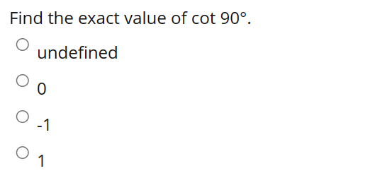 Solved Find the exact value of cot90°.undefined0-11 | Chegg.com
