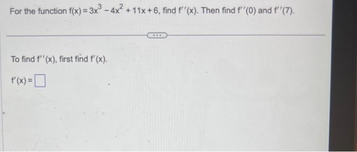 Solved For the function f(x)=3x3−4x2+11x+6, find f′′(x). | Chegg.com