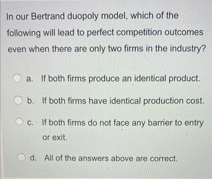 Solved In our Bertrand duopoly model, which of the following | Chegg.com