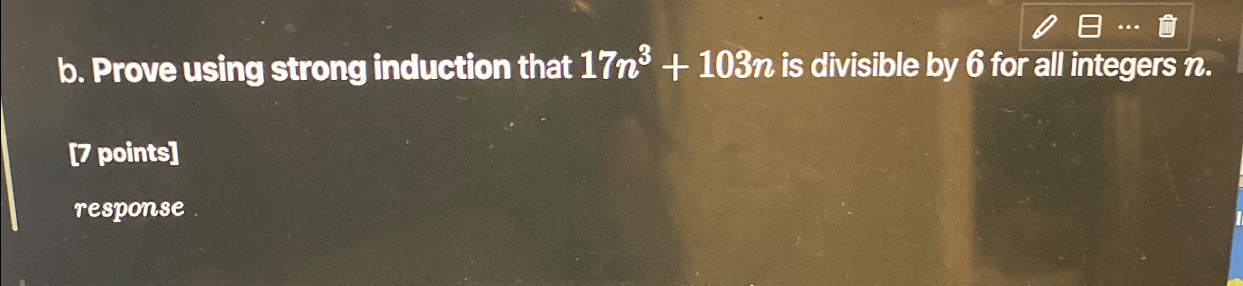 Solved b. ﻿Prove using strong induction that 17n3+103n ﻿is | Chegg.com