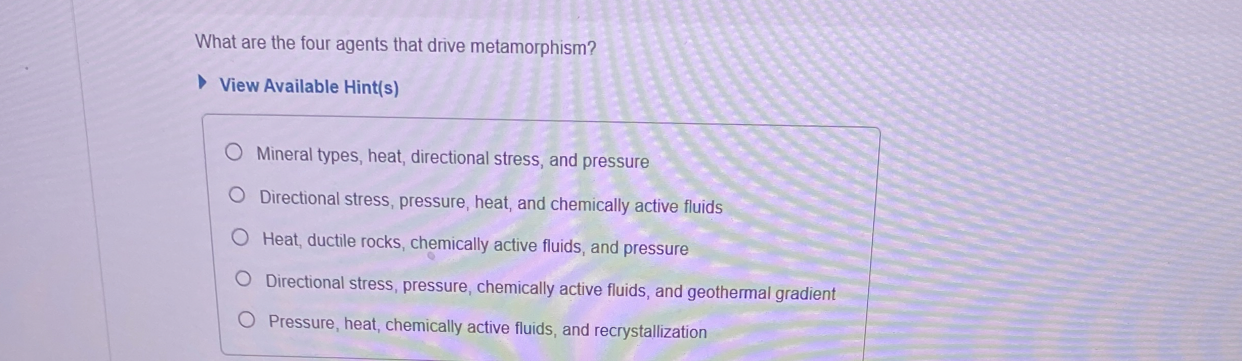 Solved What are the four agents that drive metamorphism?View | Chegg.com