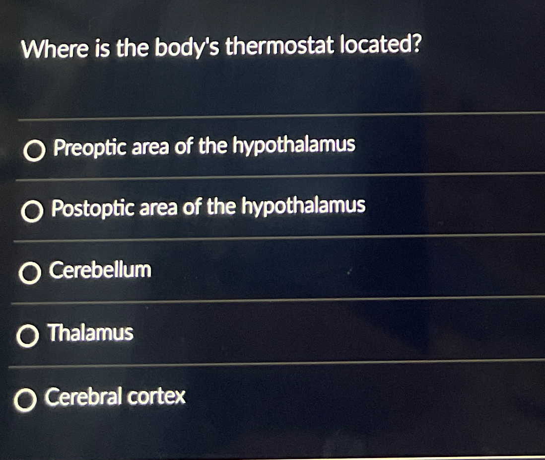 Solved Where is the body's thermostat located?Preoptic area | Chegg.com