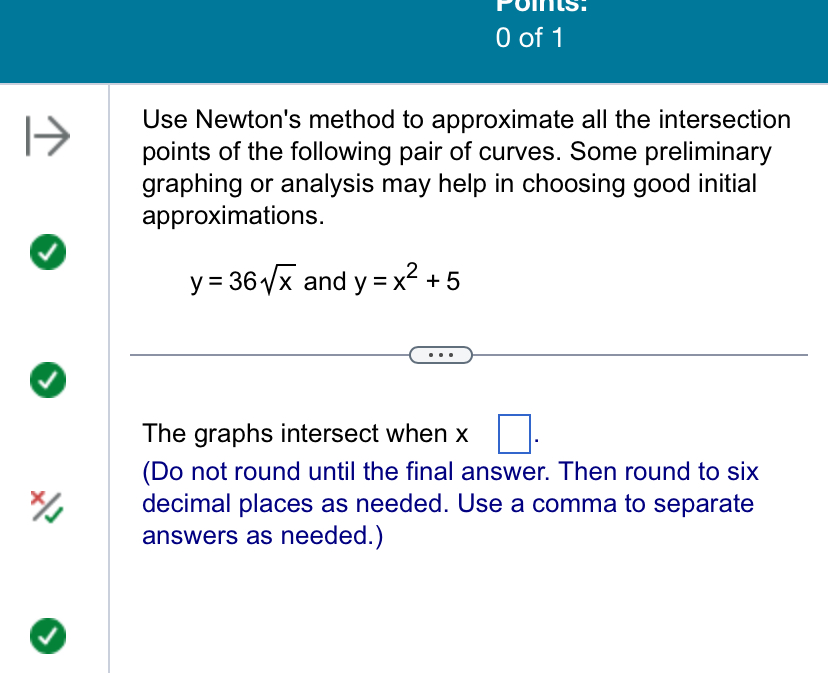 Solved 0 ﻿of 1Use Newton's method to approximate all the | Chegg.com