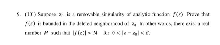 Solved 9. (10') Suppose z0 is a removable singularity of | Chegg.com