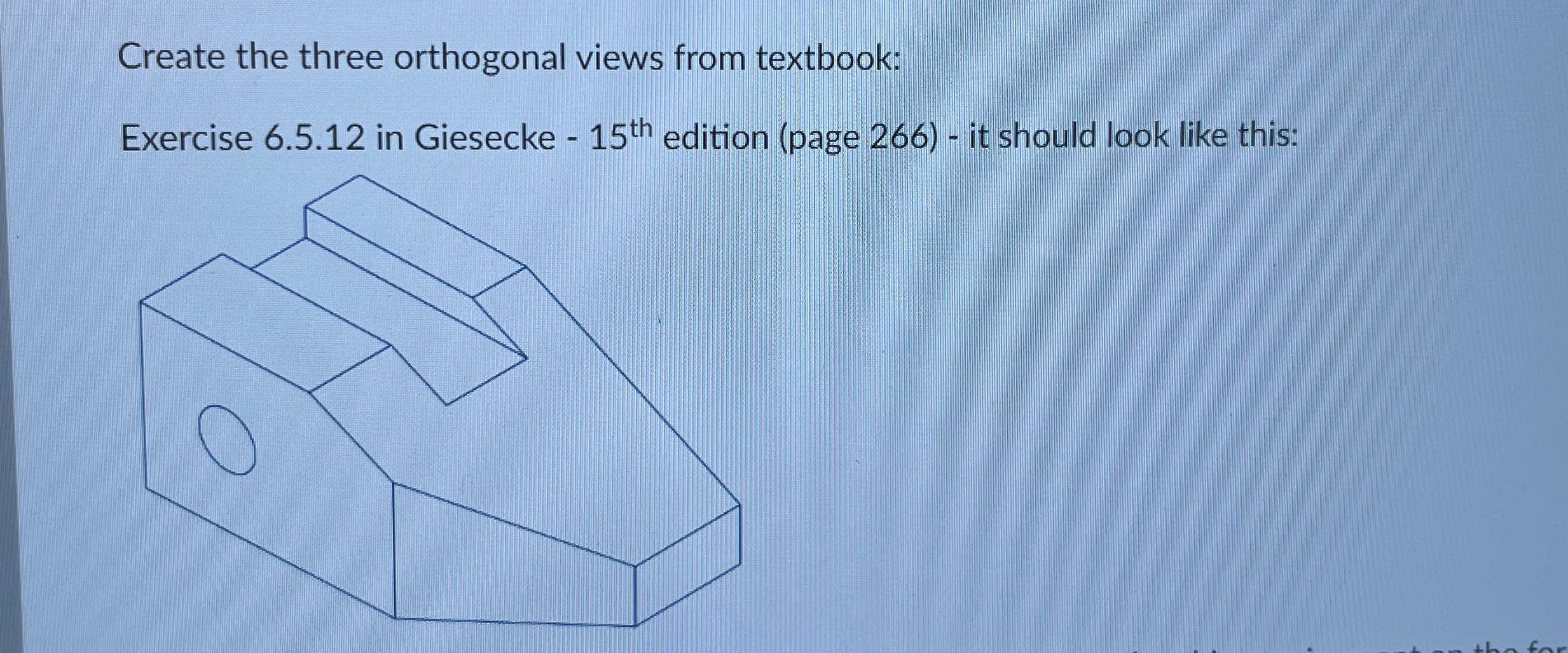 Solved Create the three orthogonal views from | Chegg.com