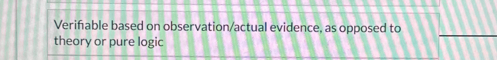 Solved Verifiable based on observation/actual evidence, as | Chegg.com