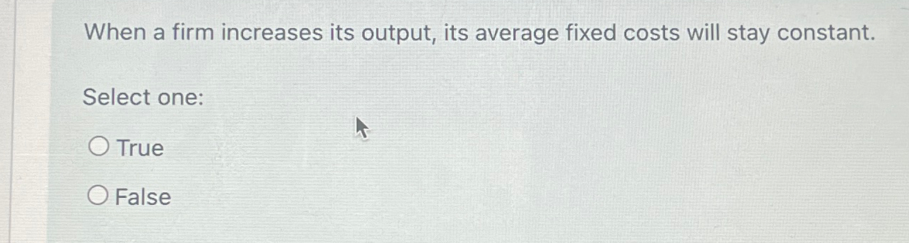Solved When a firm increases its output, its average fixed | Chegg.com