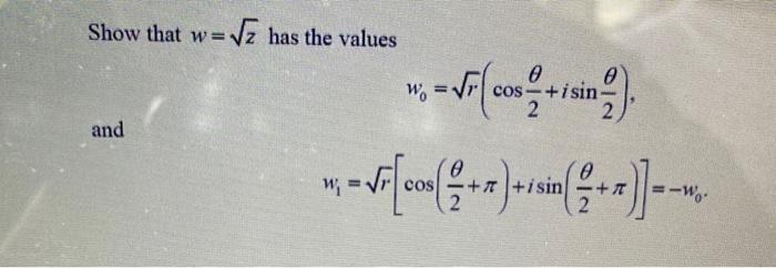 Solved Show that w=z has the values w0=r(cos2θ+isin2θ) and | Chegg.com