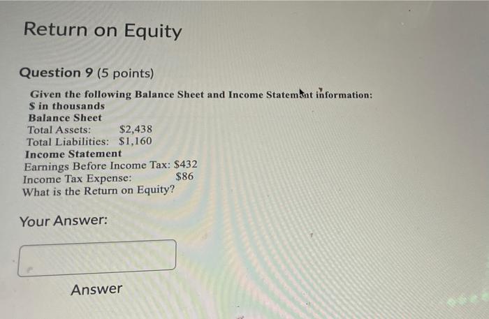 Solved Return on Equity Question 9 (5 points) Given the | Chegg.com