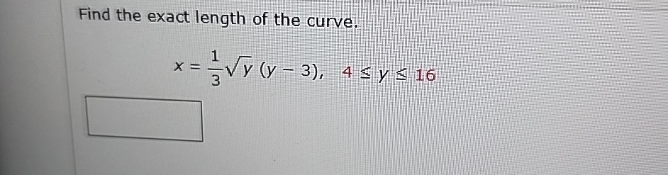 Solved Find the exact length of the curve.x=13y2(y-3),4≤y≤16 | Chegg.com
